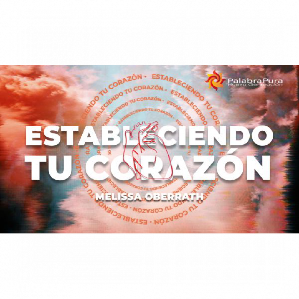 Estableciendo Tu Corazón – Iglesia Palabra Pura