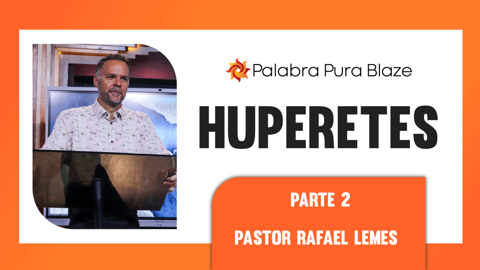 HUPERETES – PARTE 2 – Iglesia Palabra Pura