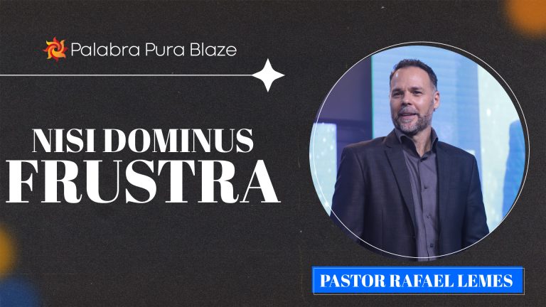 NISI DOMINUS FRUSTRA – Iglesia Palabra Pura